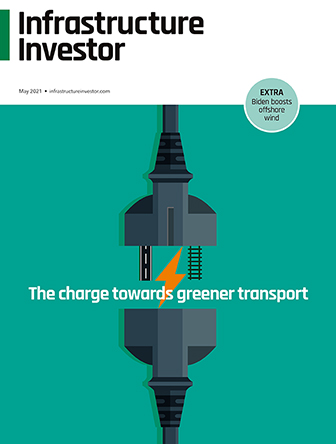 Download the May 2021 issue of Infrastructure Investor