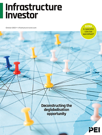 Download the October 2023 issue of Infrastructure Investor
